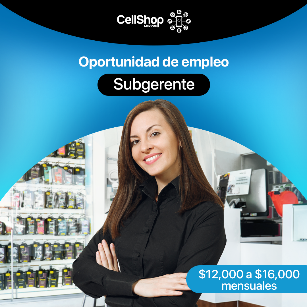Subgerente de Sucursal | Cellshop Mexicali